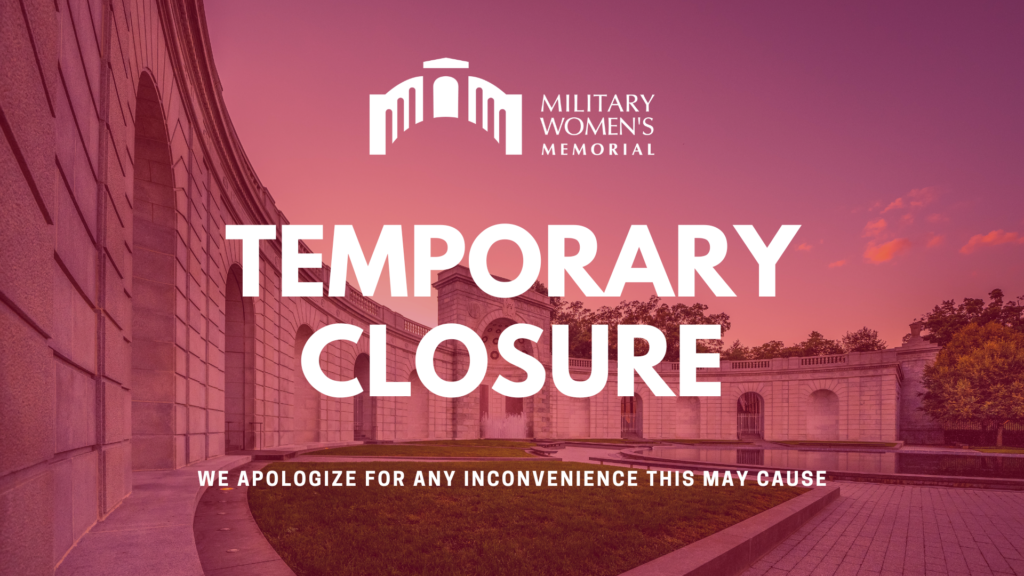 Temporary Closure - Military Women's Memorial